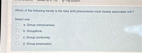 Solved Which Of The Following Trends Is The Risky Shift