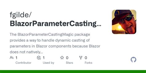 Github Fgildeblazorparametercastingmagic The Blazorparametercastingmagic Package Provides A