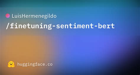 Luishermenegildo Finetuning Sentiment Bert · Hugging Face