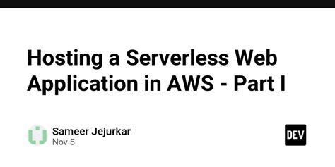 Hosting A Serverless Web Application In Aws Part I Dev Community