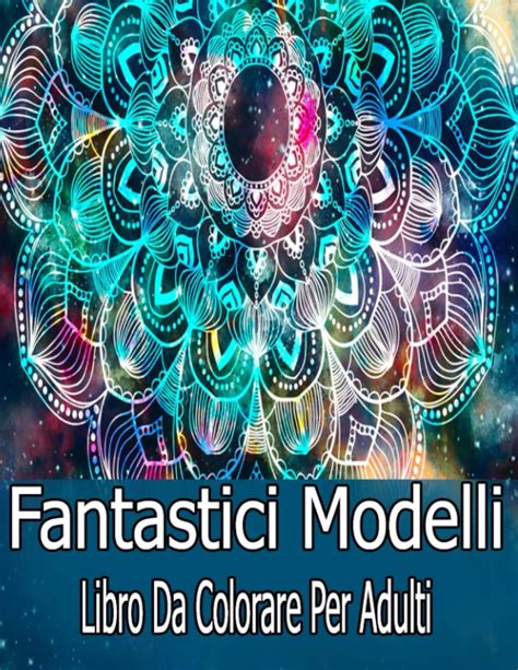 Buy Fantastici Modelli Libro Da Colorare Per Adulti Fantastici Modelli