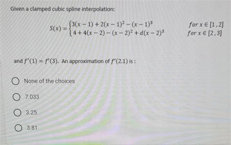 Solved Given A Clamped Cubic Spline Interpolation Chegg Com