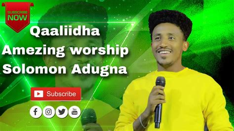 Qaalidha Gatiin Koo Solomon Adugna Amezing Worship Bekoji Youtube