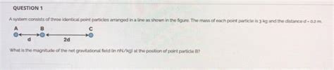 solved question 1 a system consists of three identical point