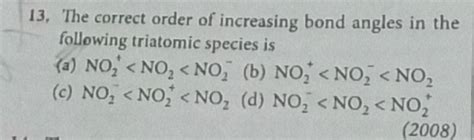 The Correct Order Of Increasing Bond Angles In The Following Triatomic Sp