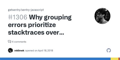 Why Grouping Errors Prioritize Stacktraces Over Exception Interface · Issue 1306 · Getsentry