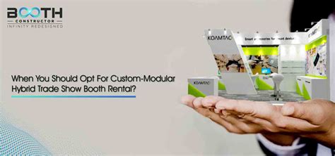 When To Choose Custom Modular Hybrid Trade Show Booth Rental