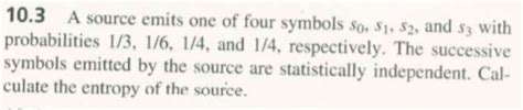 Solved A Source Emits One Of Four Symbols So S S Chegg