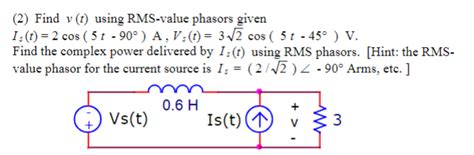 solved 2 find v t using rms value phasors given 1s t 2