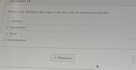 Solved Question 11what Is The Dominant Life Stage In The