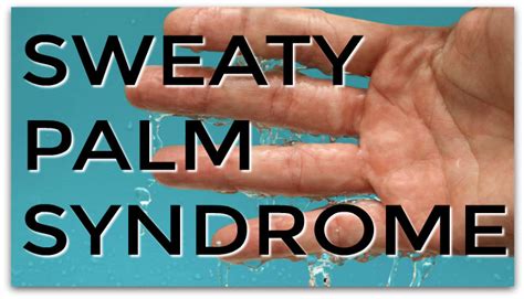 Sweaty Palm Syndrome