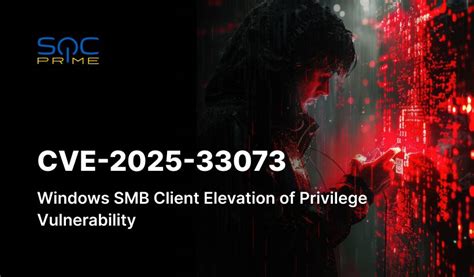 Cve 2025 33073 Windows Smbクライアントのゼロデイ脆弱性により攻撃者がsystem権限を取得可能 Soc Prime