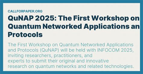 QuNAP 2025 The First Workshop On Quantum Networked Applications And