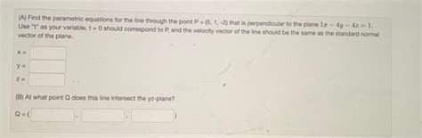 Solved A Find The Parametric Equations For The Line Chegg
