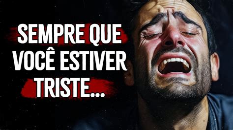 Quando Você Estiver Triste Lembre Se Disso Youtube