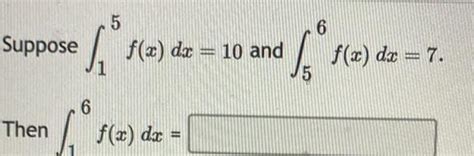 [answered] Suppose Then 6 5 F X Dx 10 And F X Dx 6 F X Dx 7 5 Kunduz