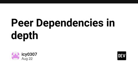 Peer Dependencies In Depth Dev Community