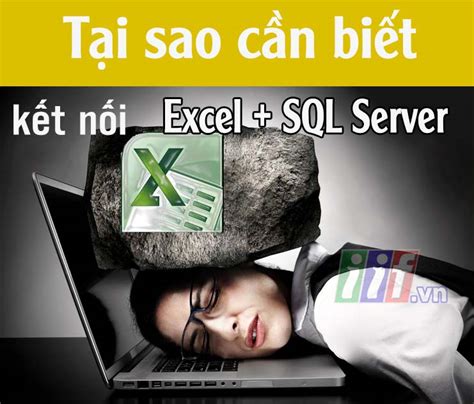 Tại sao cần kết nối Excel với SQL Server Học lập trình cùng iif