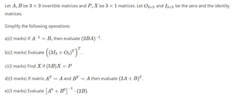 Solved Let A B Be 3 X 3 Invertible Matrices And P X Be 3 X