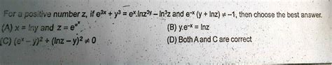 For Positive Number Z If Exx Y3 Ex Inzjy Inz And E X Y Inz 1 Then Choose The Best Answer A X Iny