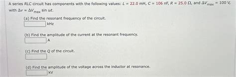 Solved A Series RLC Circuit Has Components With The Chegg