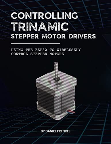Controlling Trinamic Stepper Motor Drivers By Daniel Frenkel Goodreads