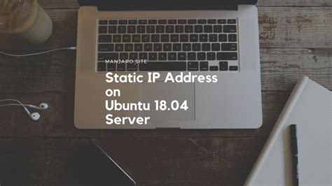 Static Ip Ubuntu 1804 Manjaro Dot Site