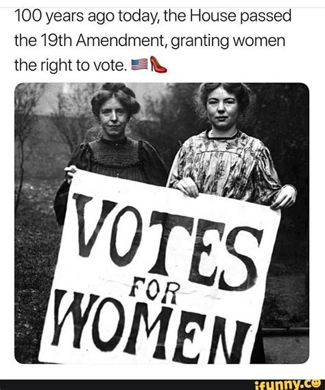 100 Years Ago Today The House Passed The 19th Amendment Granting