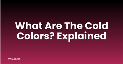 What Are The Cold Colors Explained Wordscr