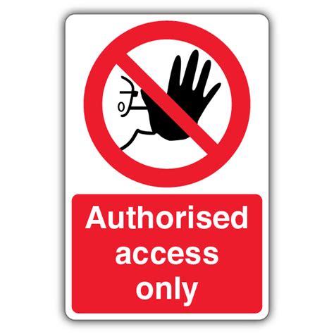 Authorised Access Only No Access Sign Unauthorised Access Your Security Sign