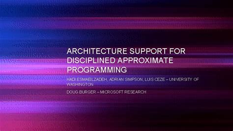 Architecture Support For Disciplined Approximate Programming Hadi