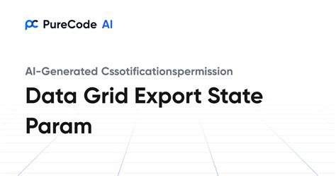 Build Great Cssotificationspermission Data Grid Export State Param Components Faster Using Ai Tools