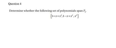 Solved Determine Whether The Following Set Of Polynomials Chegg