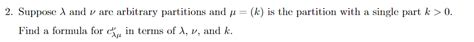 Solved 2 Suppose λ And ν Are Arbitrary Partitions And μk