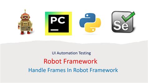 Python Robot Framework For Ui Part 12 How To Handle Frames In Robot Framework Youtube