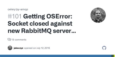 Getting Oserror Socket Closed Against New Rabbitmq Server 362 On 203 · Issue 101