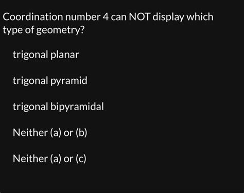 Solved Coordination Number 4 Can Not Display Which Type Of
