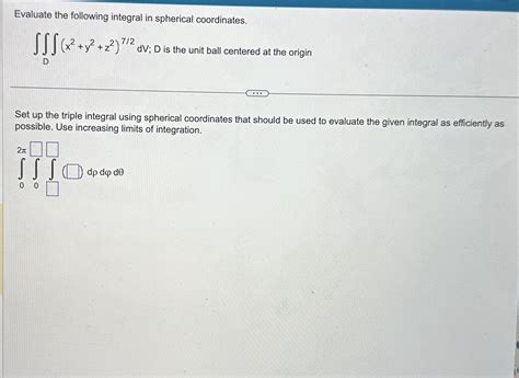 Solved Evaluate The Following Integral In Spherical
