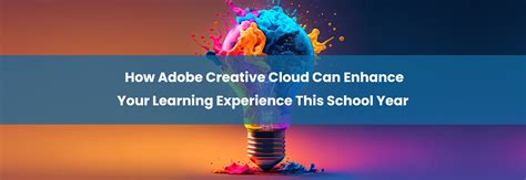 How Adobe Creative Cloud Can Enhance Your Learning Experience For