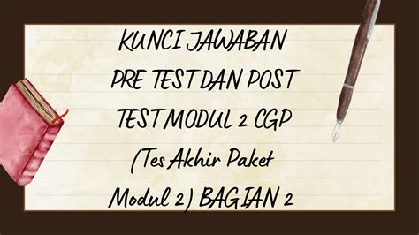 Kunci Jawaban Pre Test Dan Post Test Modul 2 Cgp Tes Akhir Paket Modul