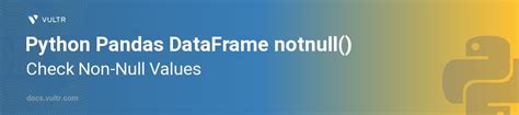 Python Pandas Dataframe Notnull Check Non Null Values Vultr Docs