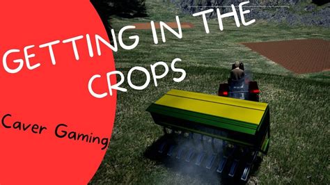 Getting In The Crops Youtube