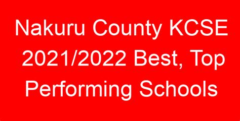 Nakuru County Kcse 20212022 Best Top Performing Schools Ke