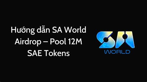 Hướng Dẫn Sa World Airdrop Pool 12m Sae Tokens Youtube