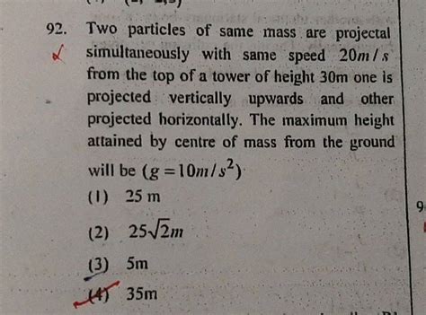 two particles of same mass are projectal simultaneously with same speed