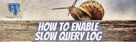 How To Enable Slow Query Log In Postgresql 2023 Update Eversql