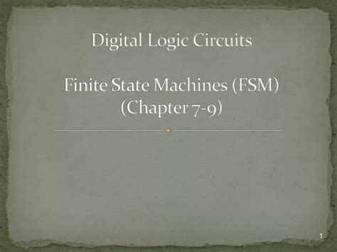 Ppt Digital Logic Circuits Finite State Machines Fsm Chapter 7 9 Powerpoint Presentation