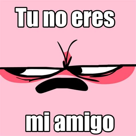 Tu No Eres Mi Amigo Meme Sticker