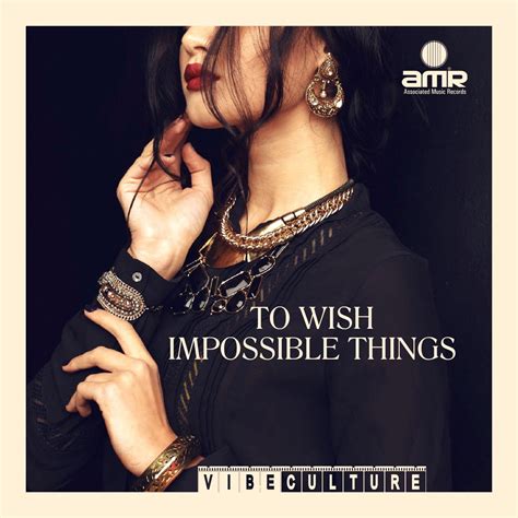To Wish Impossible Things Feat Vibe Culture Single By Robert