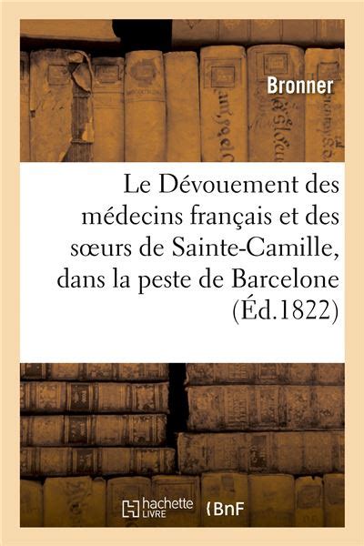Le Dévouement Des Médecins Français Et Des Soeurs De Sainte Camille